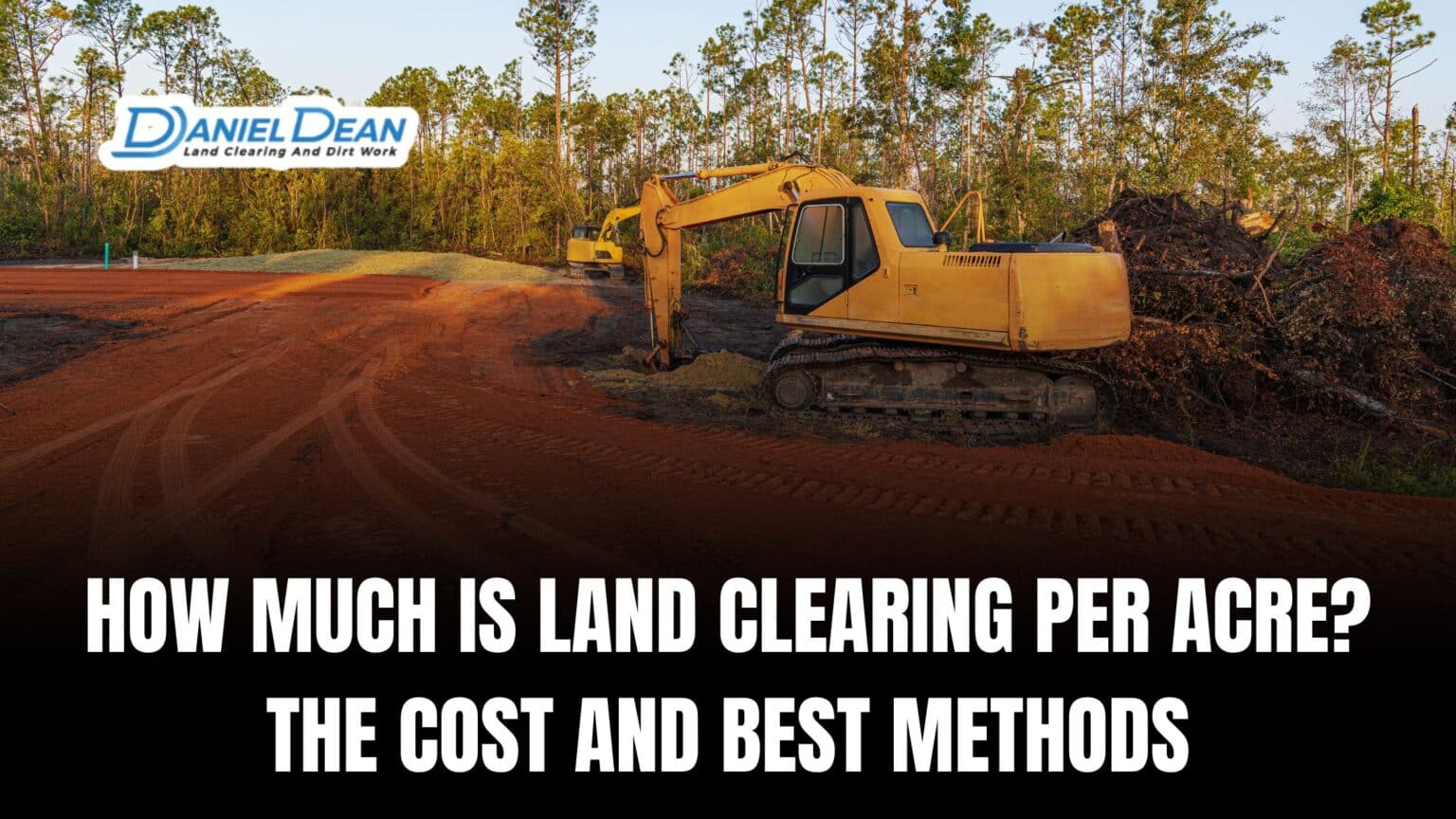 How Much Is Land Clearing Per Acre? The Cost and Best Methods